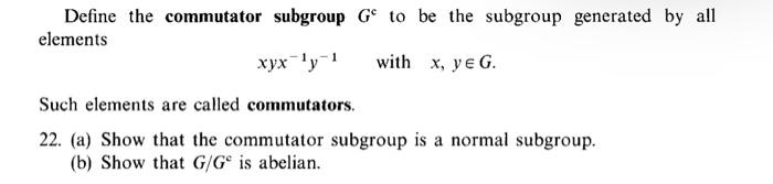 Solved Define the commutator subgroup Gc to be the subgroup | Chegg.com