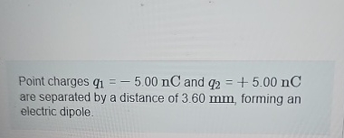 Solved Point charges q1=-5.00nC ﻿and q2=+5.00nCare separated | Chegg.com
