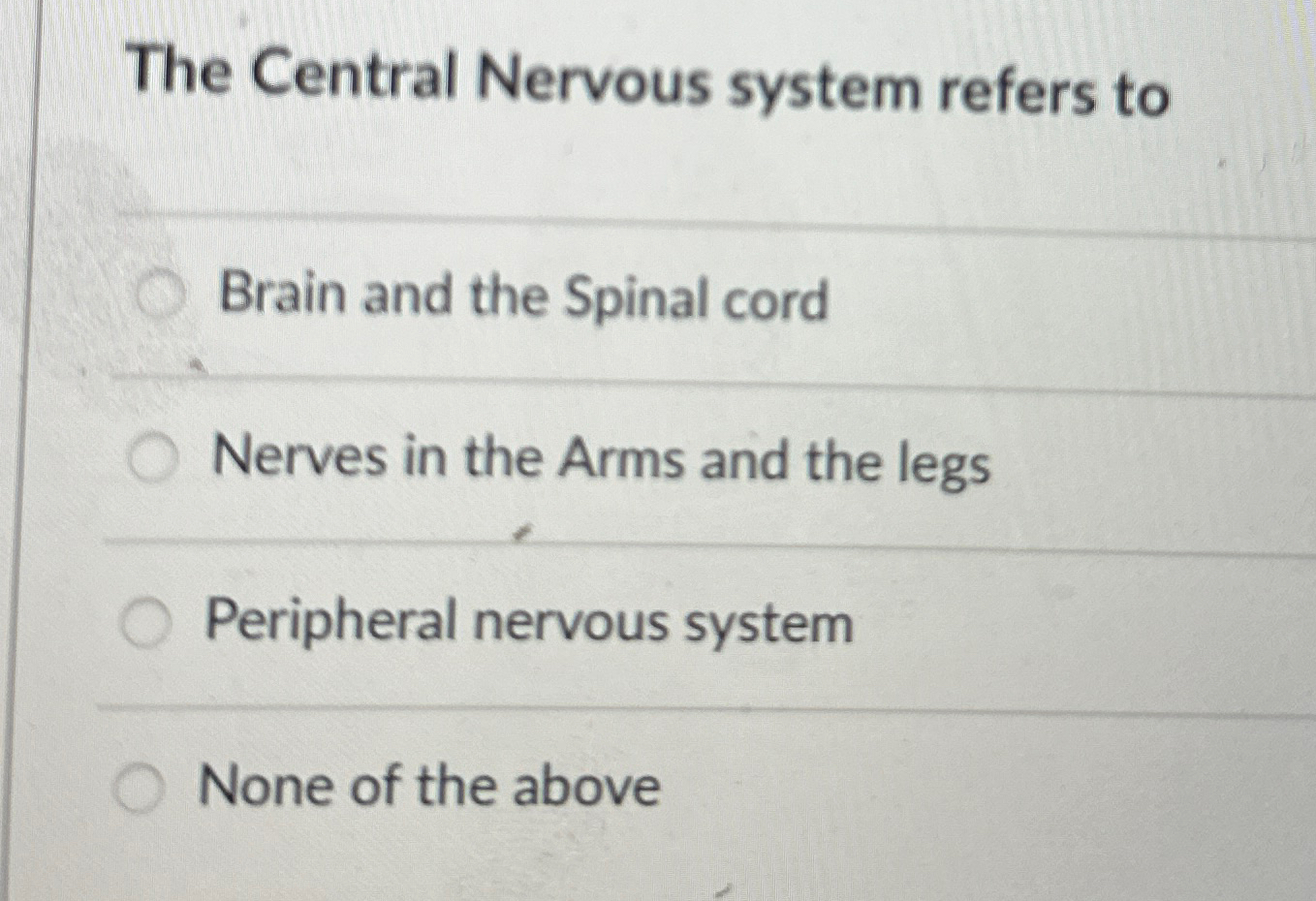Solved The Central Nervous system refers toBrain and the | Chegg.com