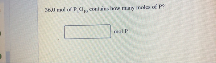 Solved 36.0 mol of P,00 contains how many moles of P? mol P | Chegg.com