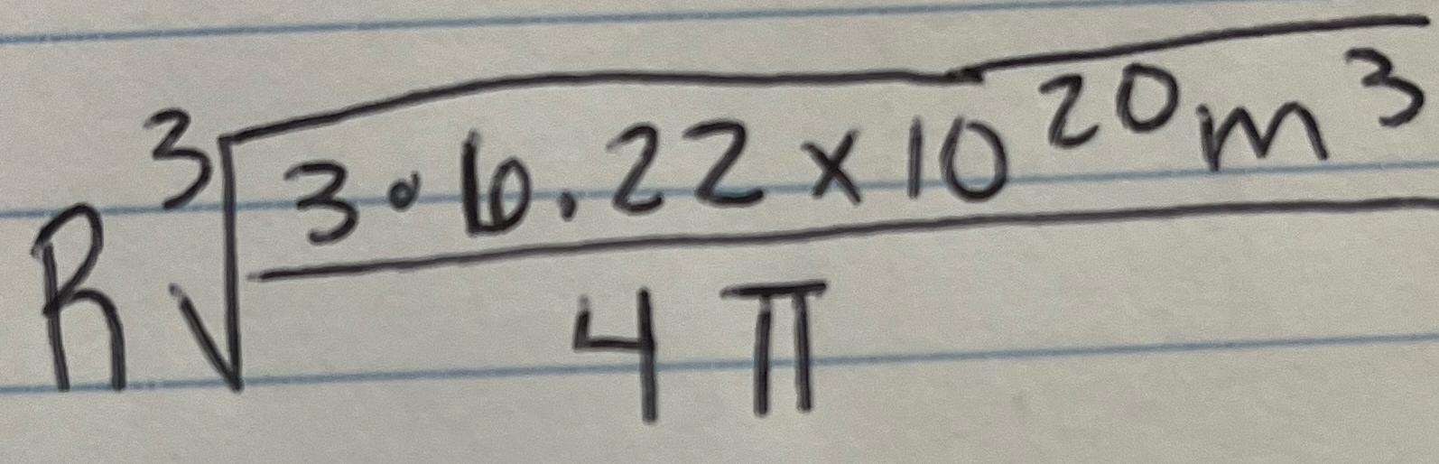 Solved R3*6.22×1020m34π3 | Chegg.com