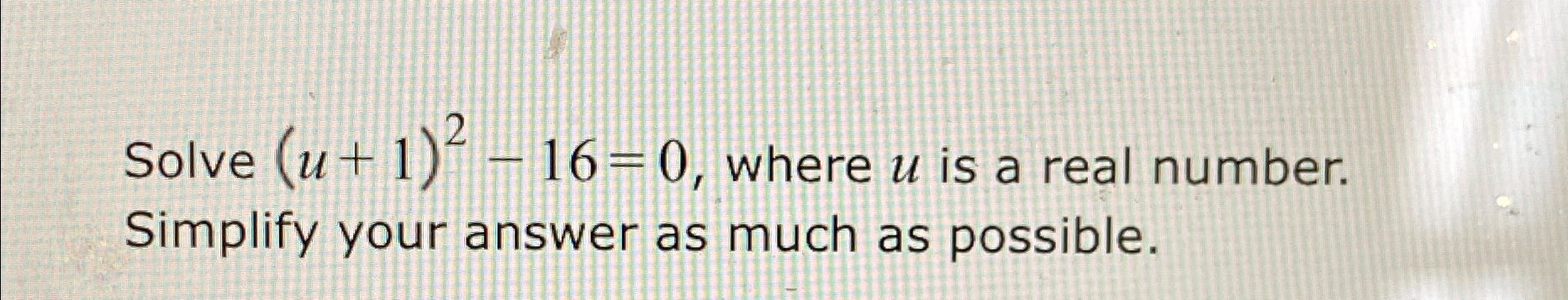 Solved Solve (u+1)2-16=0, ﻿where u ﻿is a real number. | Chegg.com