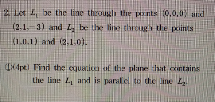 Solved 2. Let L, be the line through the points (0,0,0) and | Chegg.com