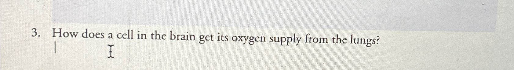 Solved How does a cell in the brain get its oxygen supply | Chegg.com