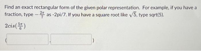 Solved Find an exact rectangular form of the given polar | Chegg.com
