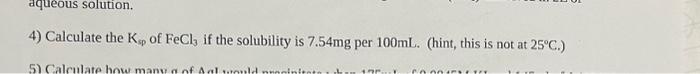 Solved 4) Calculate the Ksp of FeCl3 if the solubility is | Chegg.com