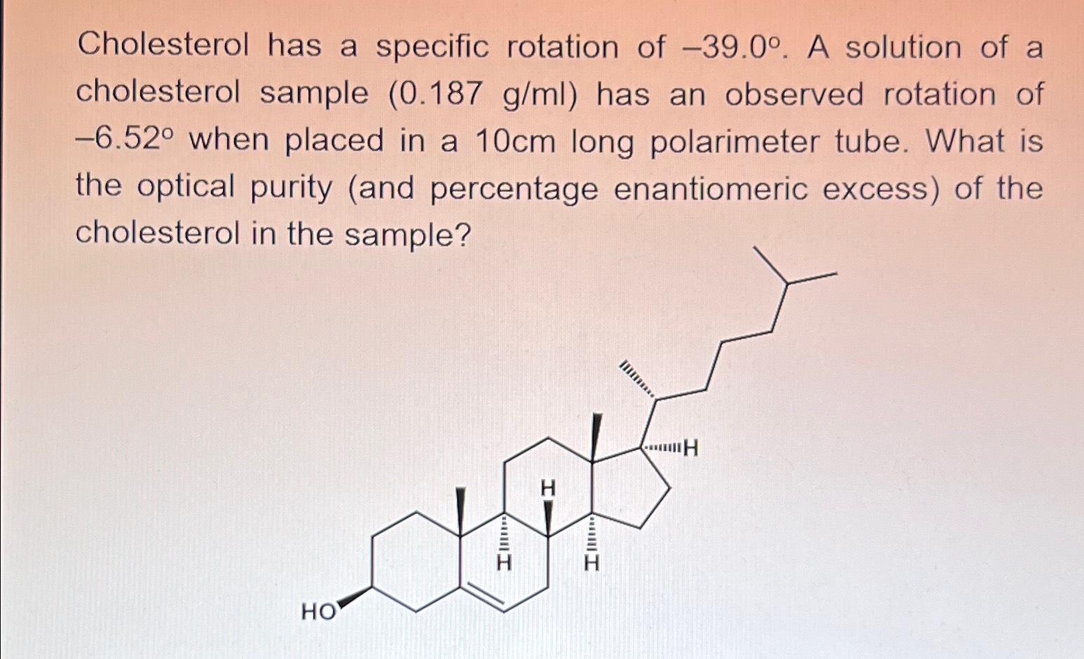 Solved Cholesterol has a specific rotation of -39.0°. ﻿A | Chegg.com