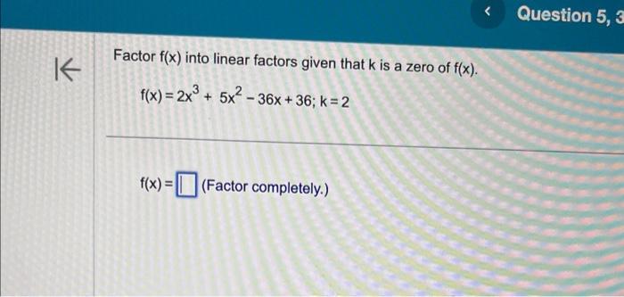 Solved Factor f(x) into linear factors given that k is a | Chegg.com