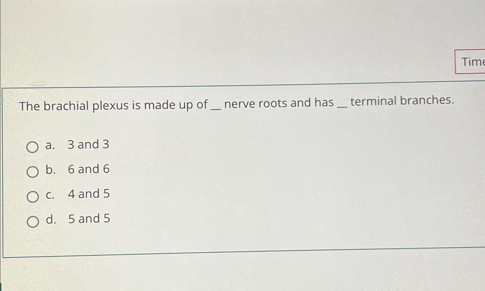 Solved The brachial plexus is made up of nerve roots and has | Chegg.com