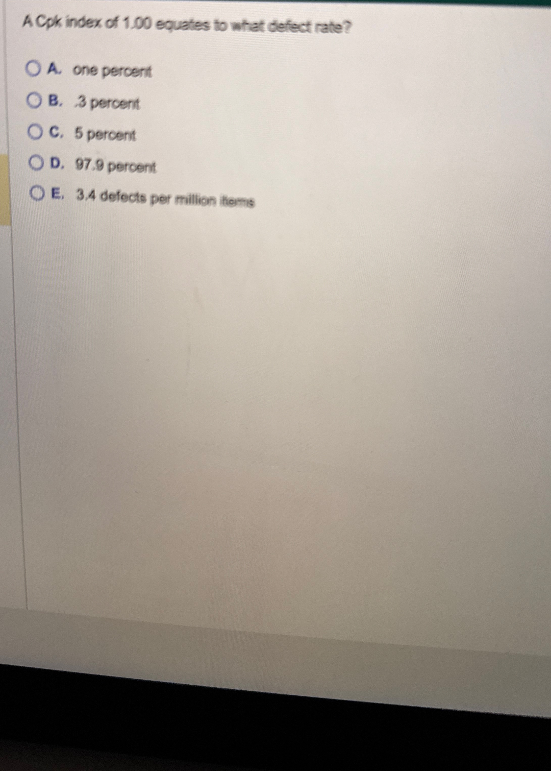 Solved A Cpk index of 1.00 ﻿equates to what defect rate?A. | Chegg.com