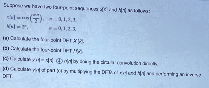 Solved Suppose we have two four-point sequences x[n] and hin | Chegg.com