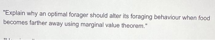 Solved "Explain why an optimal forager should alter its | Chegg.com