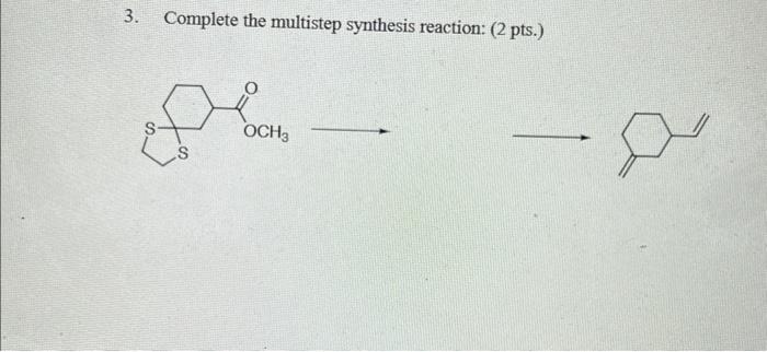 Solved 3. Complete the multistep synthesis reaction: ( 2 | Chegg.com