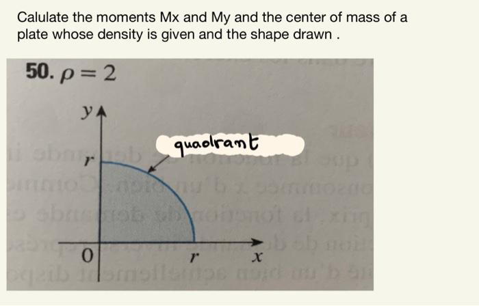Solved Calulate the moments Mx and My and the center of mass | Chegg.com Solved Calulate the moments Mx and My and the center of mass | Chegg.com