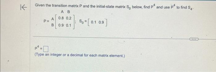 Solved Given the transition matrix P and the initial-state | Chegg.com