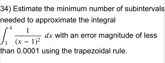 Solved 34) Estimate the minimum number of subintervals | Chegg.com