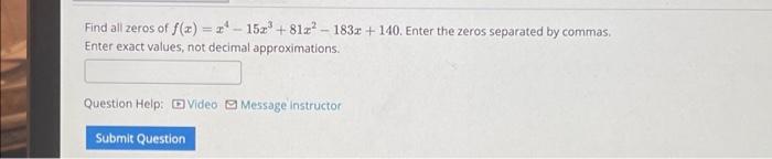 Solved Find all zeros of f(x) = x² - 15x³ +81x² - 183x + | Chegg.com