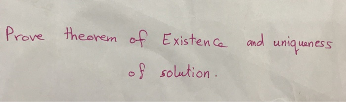 Solved Prove and uniqueness theorem of of Existence | Chegg.com