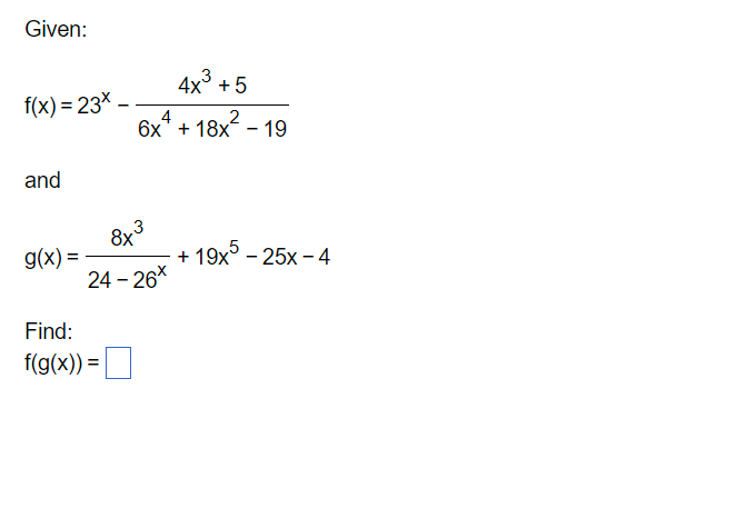 Given:f(x)=23x-4x3+56x4+18x2-19andg(x)=8x324-26x+19x5 | Chegg.com