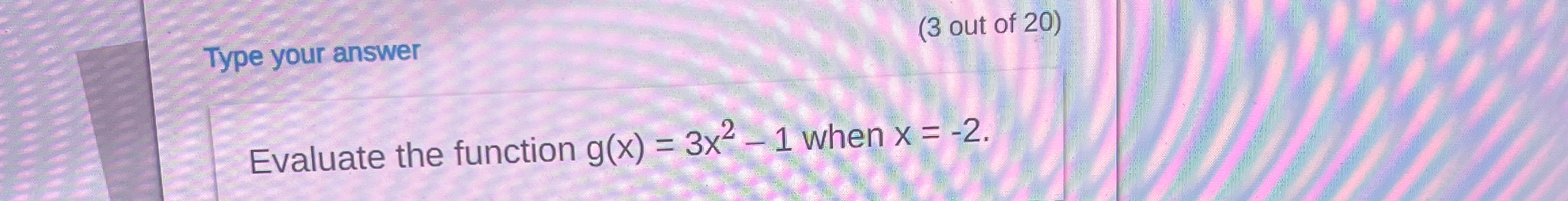 Solved Type your answer(3 ﻿out of 20 )Evaluate the function | Chegg.com