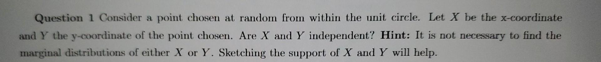 Solved Question 1 Consider a point chosen at random from | Chegg.com