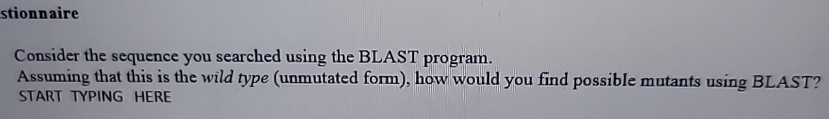 Solved stionnaireConsider the sequence you searched using | Chegg.com
