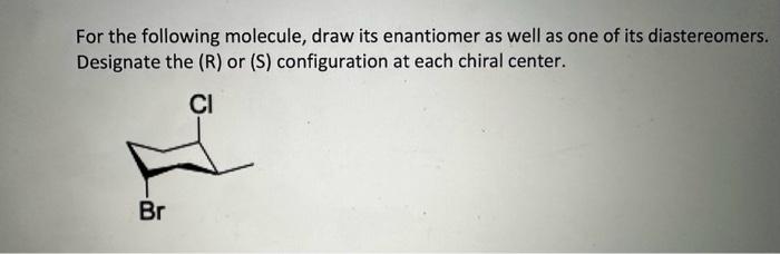 Solved For the following molecule, draw its enantiomer as | Chegg.com