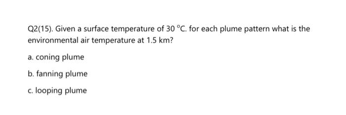 Solved Q2(15). Given a surface temperature of 30∘C. for each | Chegg.com