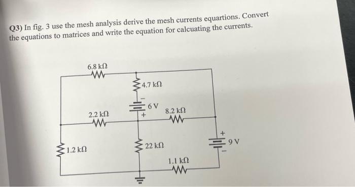 Q3) In fig. 3 use the mesh analysis derive the mesh | Chegg.com