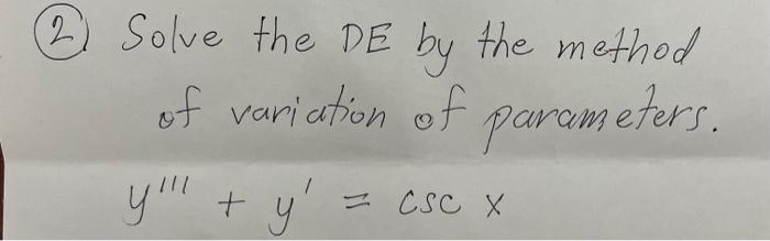 Solved Solve the DE by the method of variation of | Chegg.com