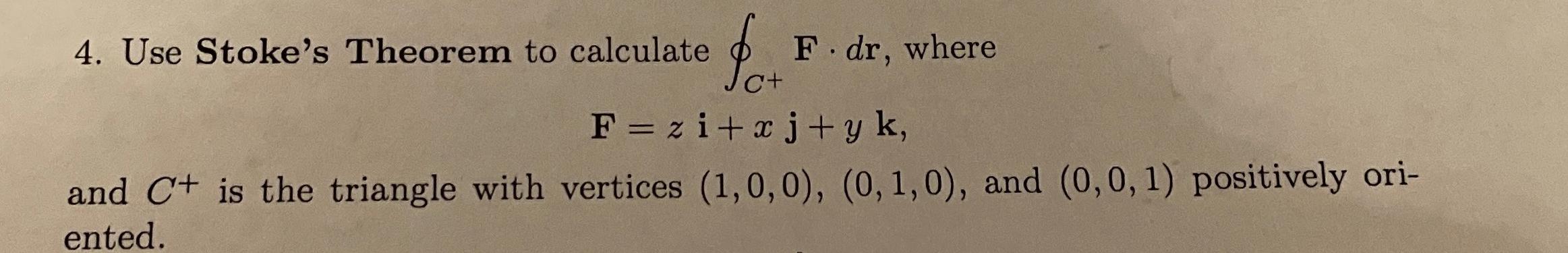 Solved Use Stoke's Theorem to calculate o∫C+﻿F*dr, | Chegg.com