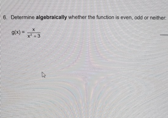 Solved 6. Determine algebraically whether the function is | Chegg.com