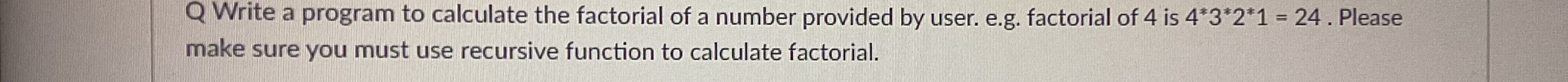 Solved Write a program to calculate the factorial of a | Chegg.com