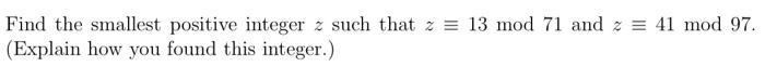 Solved Find the smallest positive integer z such that | Chegg.com