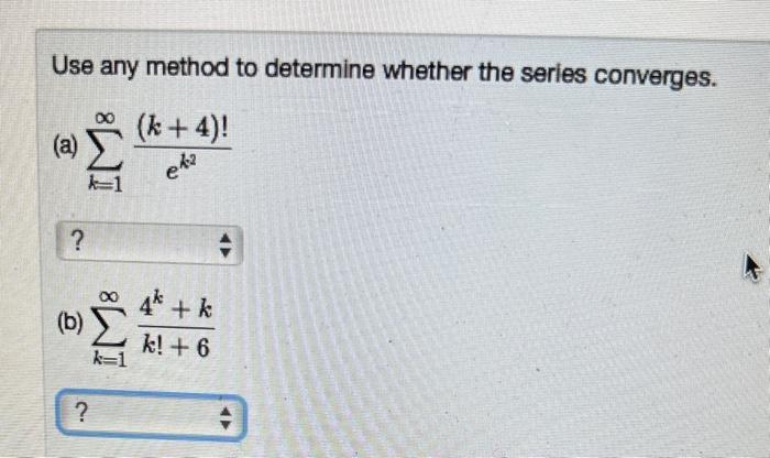 Solved Use any method to determine whether the series | Chegg.com