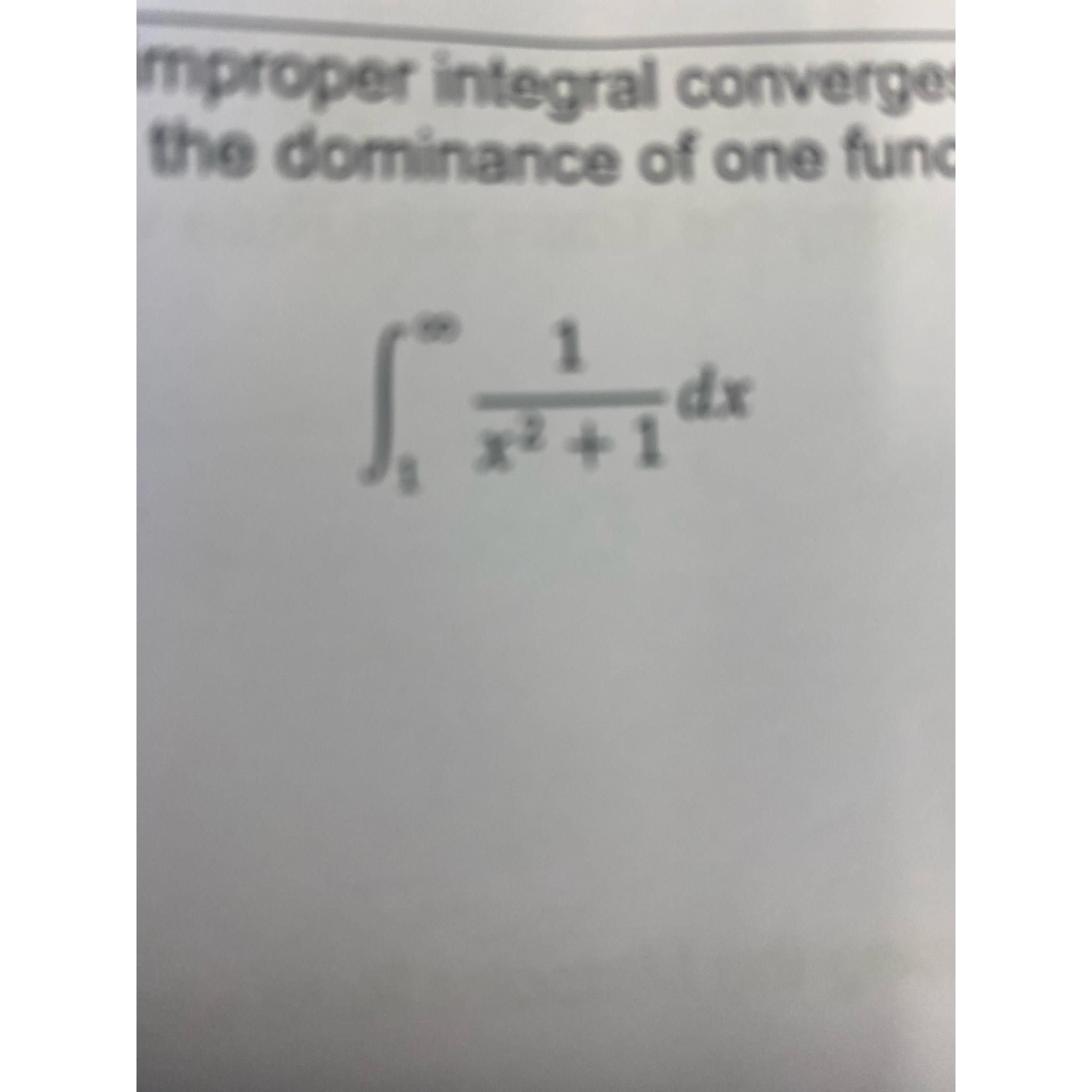 Solved Improper integral converge: ∫1∞1x2+1dx | Chegg.com