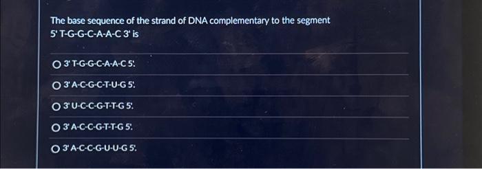Solved The base sequence of the strand of DNA complementary | Chegg.com