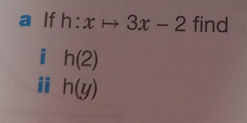 Solved a If h:x↦3x−2 find i h(2) if h(y) | Chegg.com