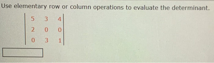 Solved Use elementary row or column operations to evaluate | Chegg.com