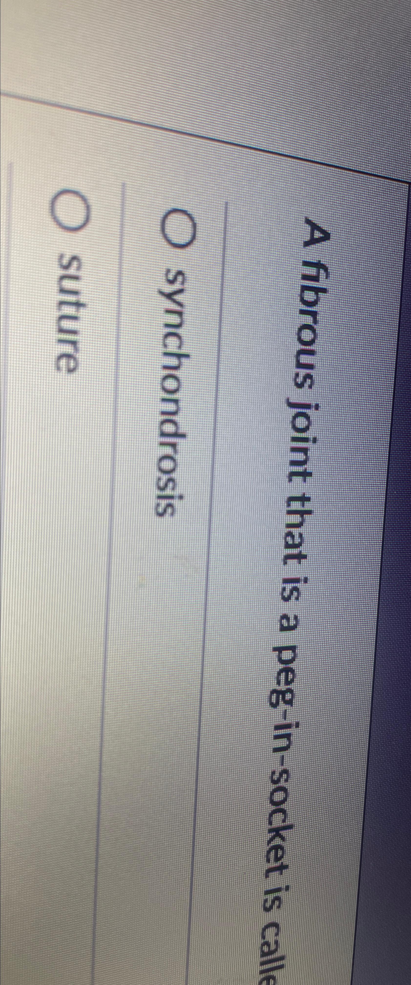 Solved A fibrous joint that is a peg-in-socket is | Chegg.com