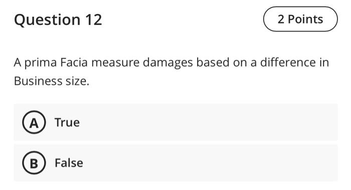Solved Question 12 2 Points A prima Facia measure damages | Chegg.com