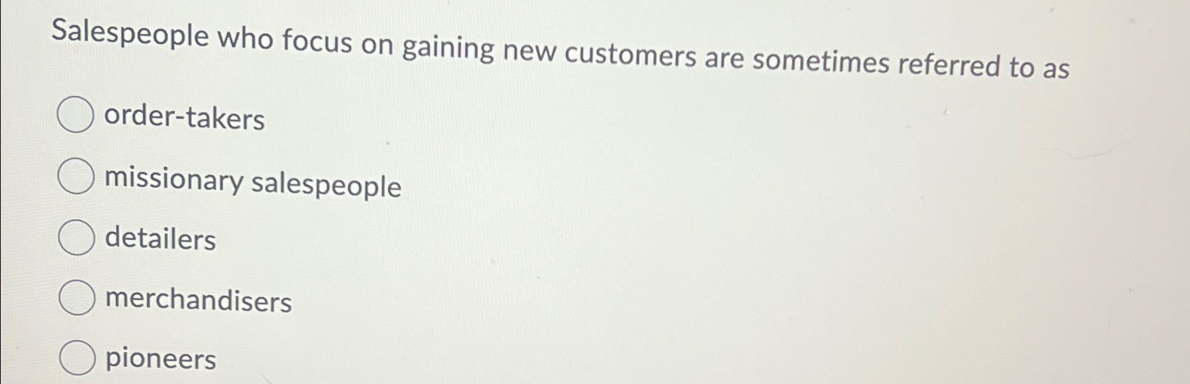 Solved Salespeople who focus on gaining new customers are | Chegg.com