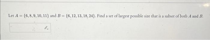 Solved Let A={6,8,9,10,11} and B={6,12,13,18,24}. Find a set | Chegg.com