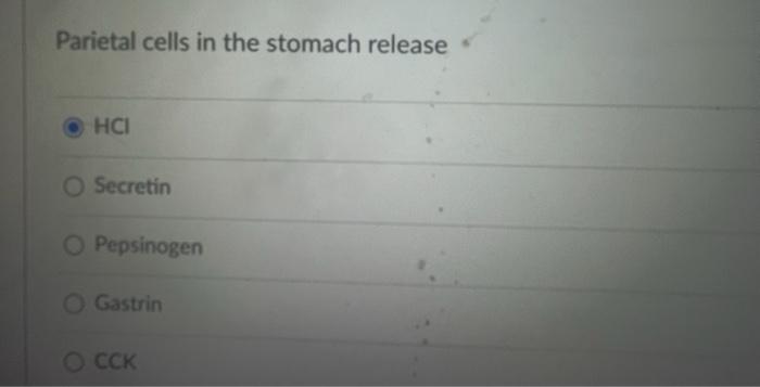 Solved Parietal cells in the stomach release - HCl Secretin | Chegg.com