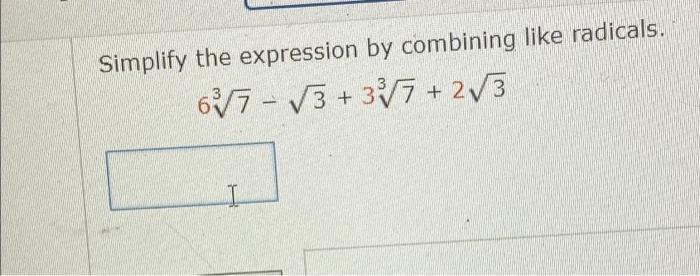 Solved Simplify the expression by combining like radicals. | Chegg.com