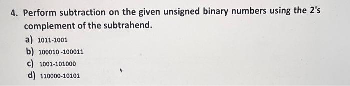 Solved 4 Perform Subtraction On The Given Unsigned Binary 