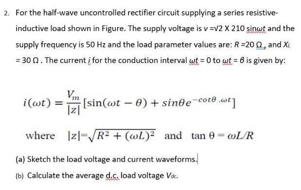 Solved 2. For the half-wave uncontrolled rectifier circuit | Chegg.com