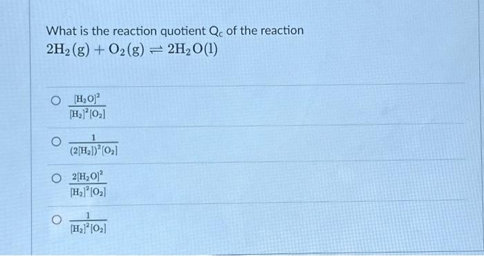 Solved What is the reaction quotient Qc of the reaction 2H2( | Chegg.com