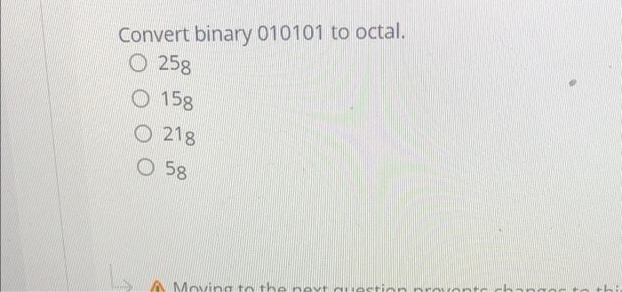 Solved Convert binary 010101 to octal. O 258 O 158 O 218 058 | Chegg.com