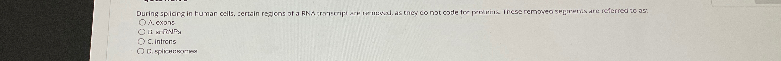 Solved During splicing in human cells, certain regions of a | Chegg.com